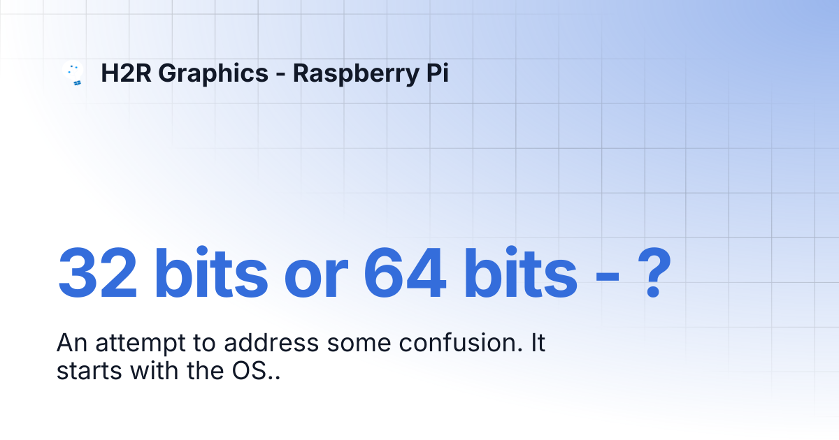 32 bits or 64 bits - ? | H2R Graphics - Raspberry Pi